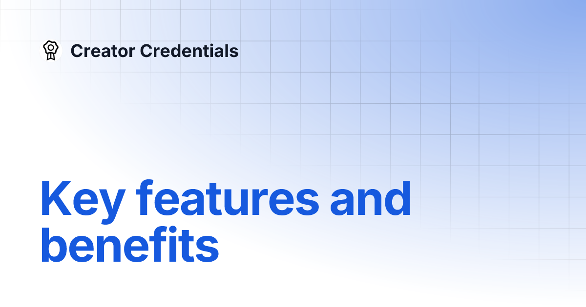 Key features and benefits | Creator Credentials